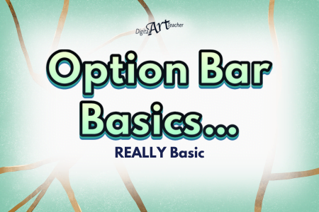 Option Bar Basics…REALLY Basic - Digital Art Teacher